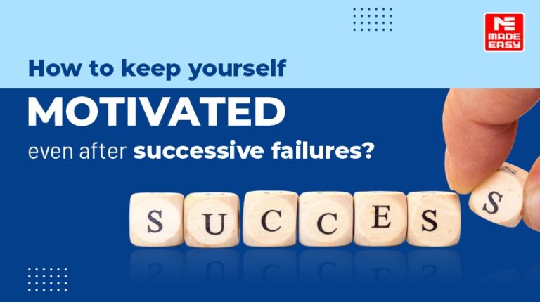How to keep yourself motivated even after successive failures?