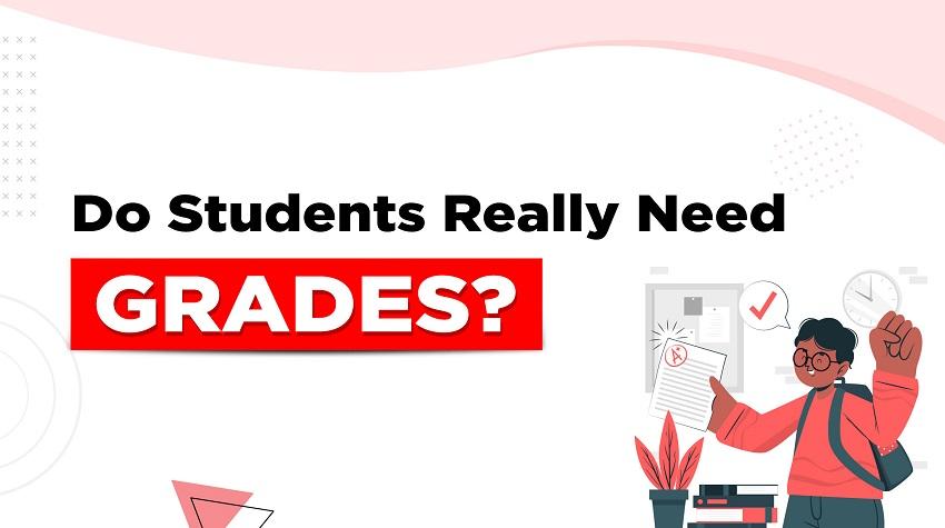 Do Students Really Need Grades Grading System