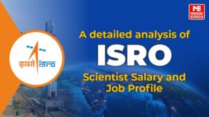 A detailed analysis of ISRO Scientist Salary and Job Profile