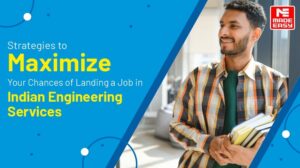 Strategies to Get Job Opportunities in Indian Engineering Services