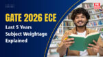 GATE 2026 ECE Subject Wise Weightage | Exam Preparation Strategy